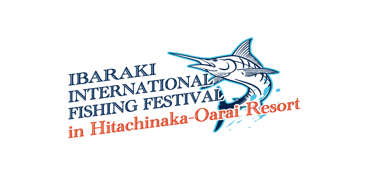 IBARAKI INTERNATIONAL FISHING FESTIVAL in Hitachinaka-Oarai Resort ...